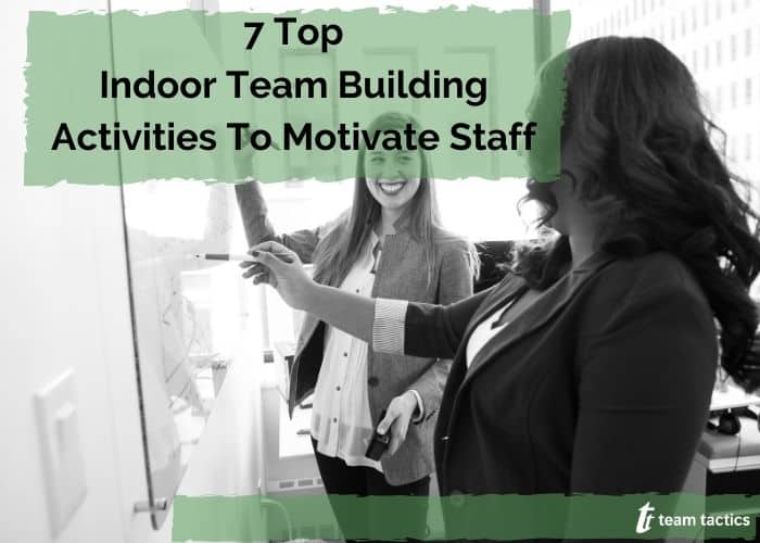 7 Top Indoor Team Building Activities To Motivate Staff | Team Tactics