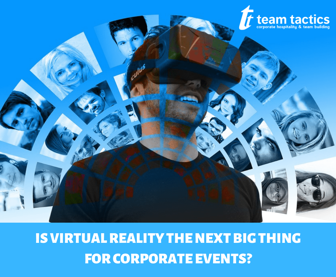 Is Virtual Reality the next big thing for Corporate Events? | Team Tactics